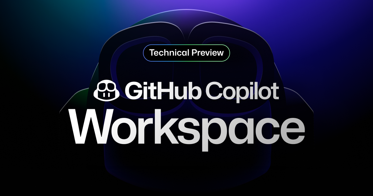 GitHub、AIによる広範な開発支援を実現する「GitHub Copilot Workspace」のテクニカルプレビューを開始|CodeZine（コードジン）